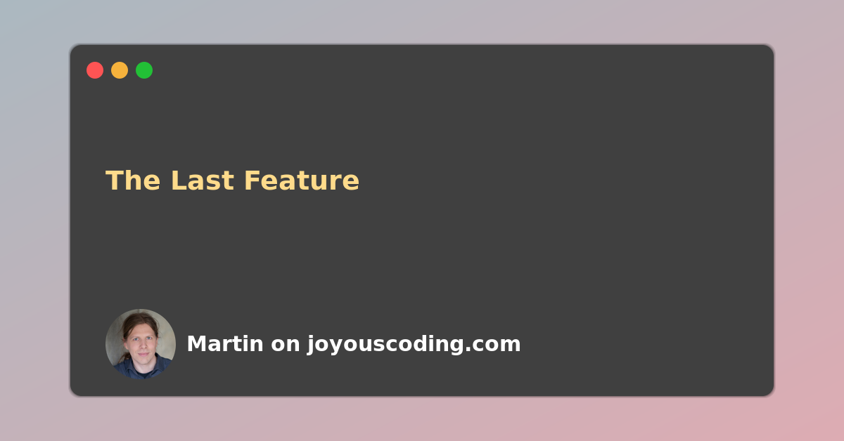 The Last Feature | Joyous Coding